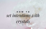 Unlocking Crystal Power: Guide to Setting Intentions