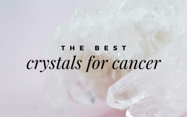 10 Crystals To Improve a Cancer's Life