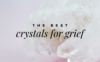 12 Crystals to Ease Grief, Loss, and Trauma