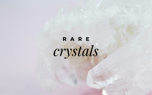 6 Rare Crystals to Add to Your Collection - Divine Twist